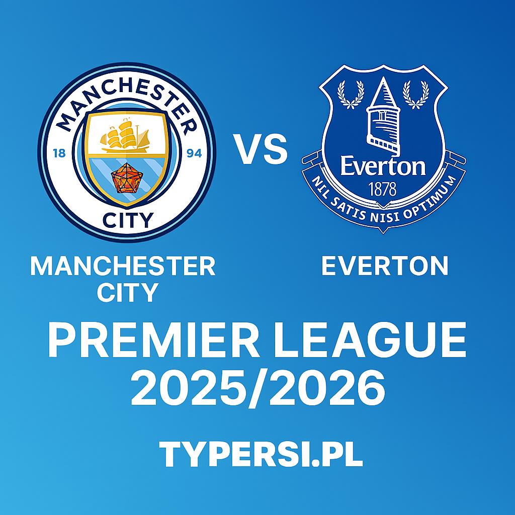 Typy bukmacherskie Premier League 2025/2026 : Manchester City vs ...
