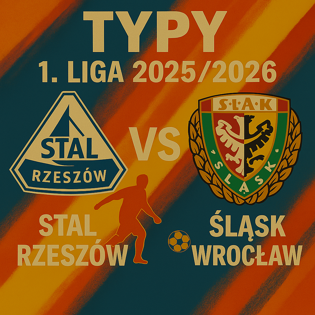Typy 1. liga 2025/2026: Stal Rzeszów vs Śląsk Wrocław – 2 kolejka